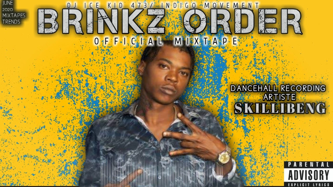 SKILLIBENG "BRINKZ ORDER" DANCEHALL OFFICIAL MIXTAPE 🇯🇲/DJ ICE KID 473 ...