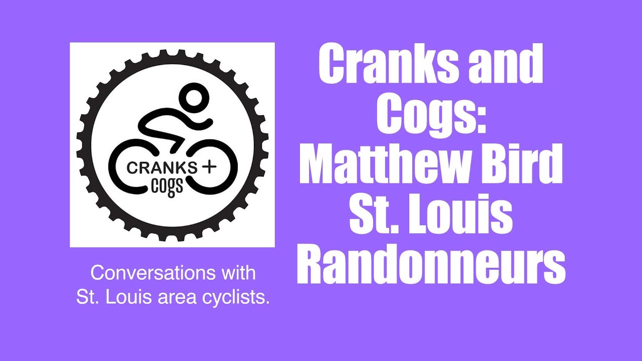 Cranks and Cogs: Matthew Bird, St. Louis Randonneurs - YouTube