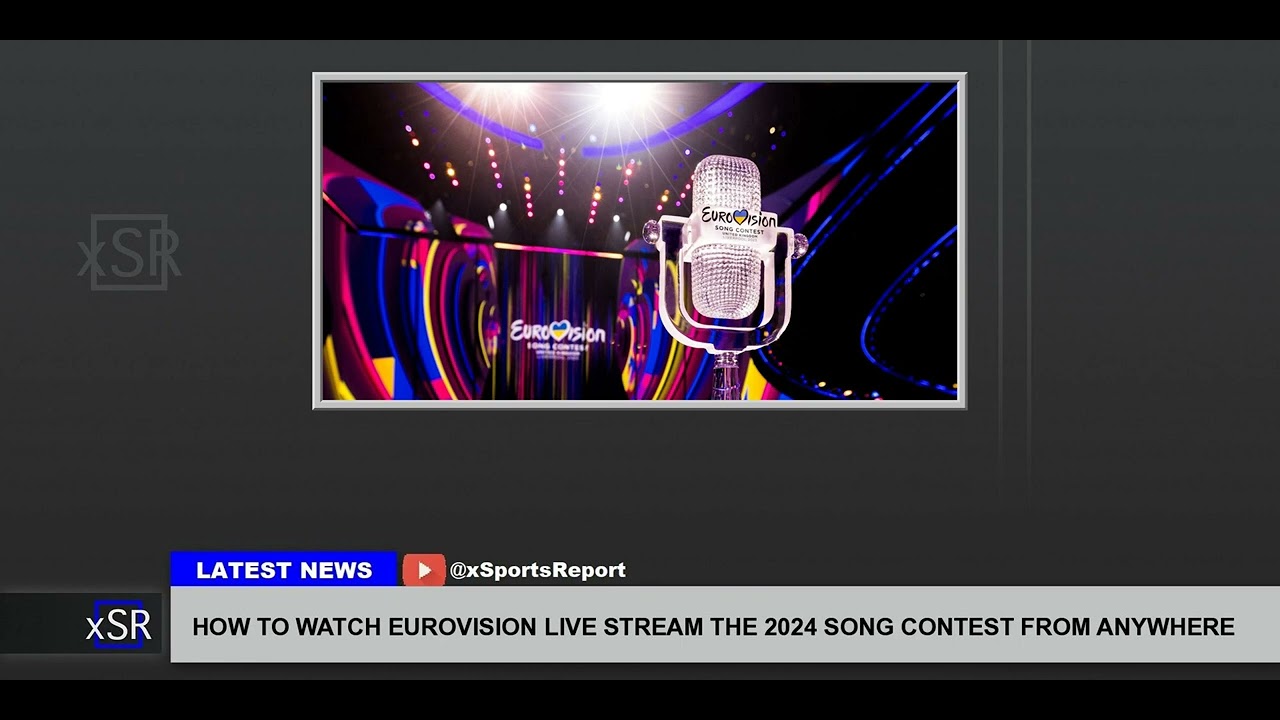How To Watch Eurovision Live Stream The 2024 Song Contest From Anywhere ...