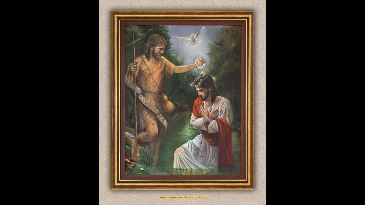 Primer misterio Luminoso: El Bautismo del Señor en el río Jordán - YouTube