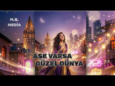 AŞK VARSA GÜZEL DÜNYA