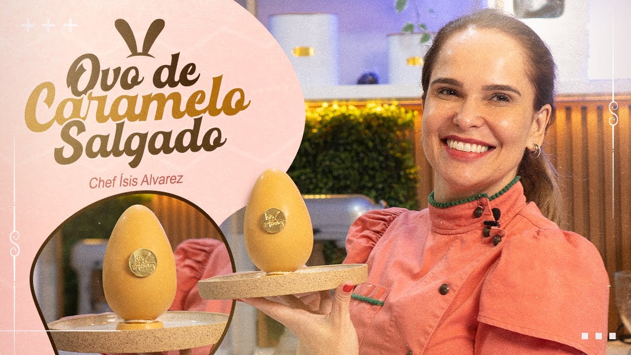 OVO DE CARAMELO SALGADO | PÁSCOA 2024 | Chef Ísis Alvarez - YouTube