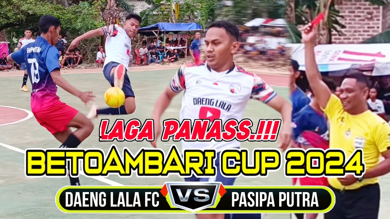 BETOAMBARI CUP 1 TAHUN 2024 || DAENG LALA FC VS PASIPA PUTRA FC (3-1) @DaengLala - YouTube