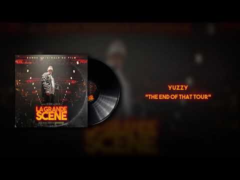 Yuzzy - The End Of That Tour | La Grande Scène Scène - Bande Originale