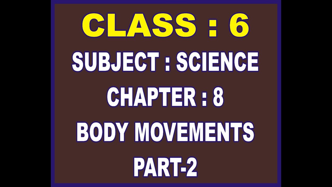 body movements | class 6 science chapter 8 | ncert class 6 science body ...