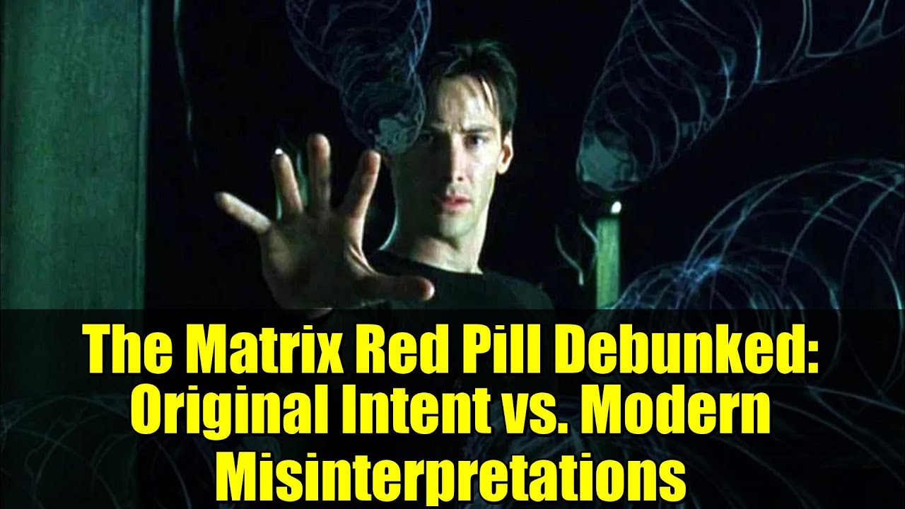 The Matrix Red Pill Debunked: Original Intent vs. Modern ...