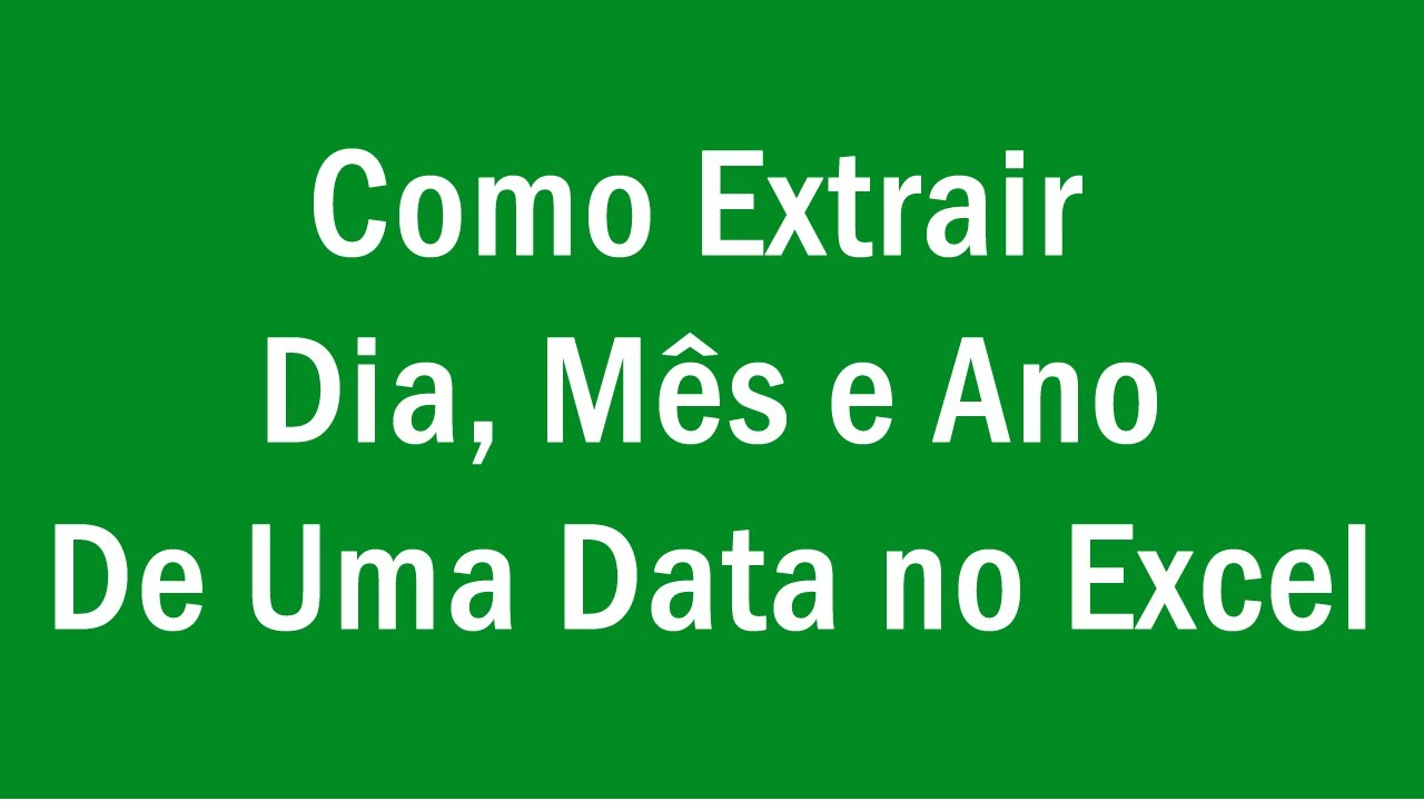 EXTRAIR DIA, MES e ANO DE UMA DATA NO EXCEL - YouTube