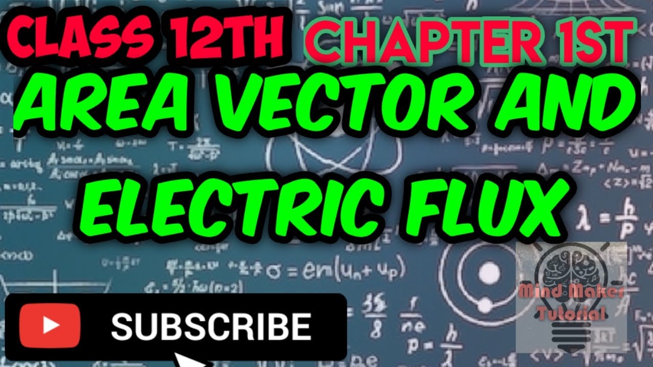 Class 12th || Chapter 1st || Area Vector and Electric Flux || - YouTube