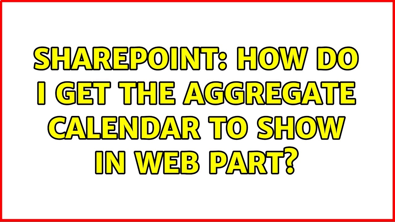 Sharepoint How Do I Get The Aggregate Calendar To Show In Part Sharepoint How Do I Get The Aggregate Calendar To Show In Part