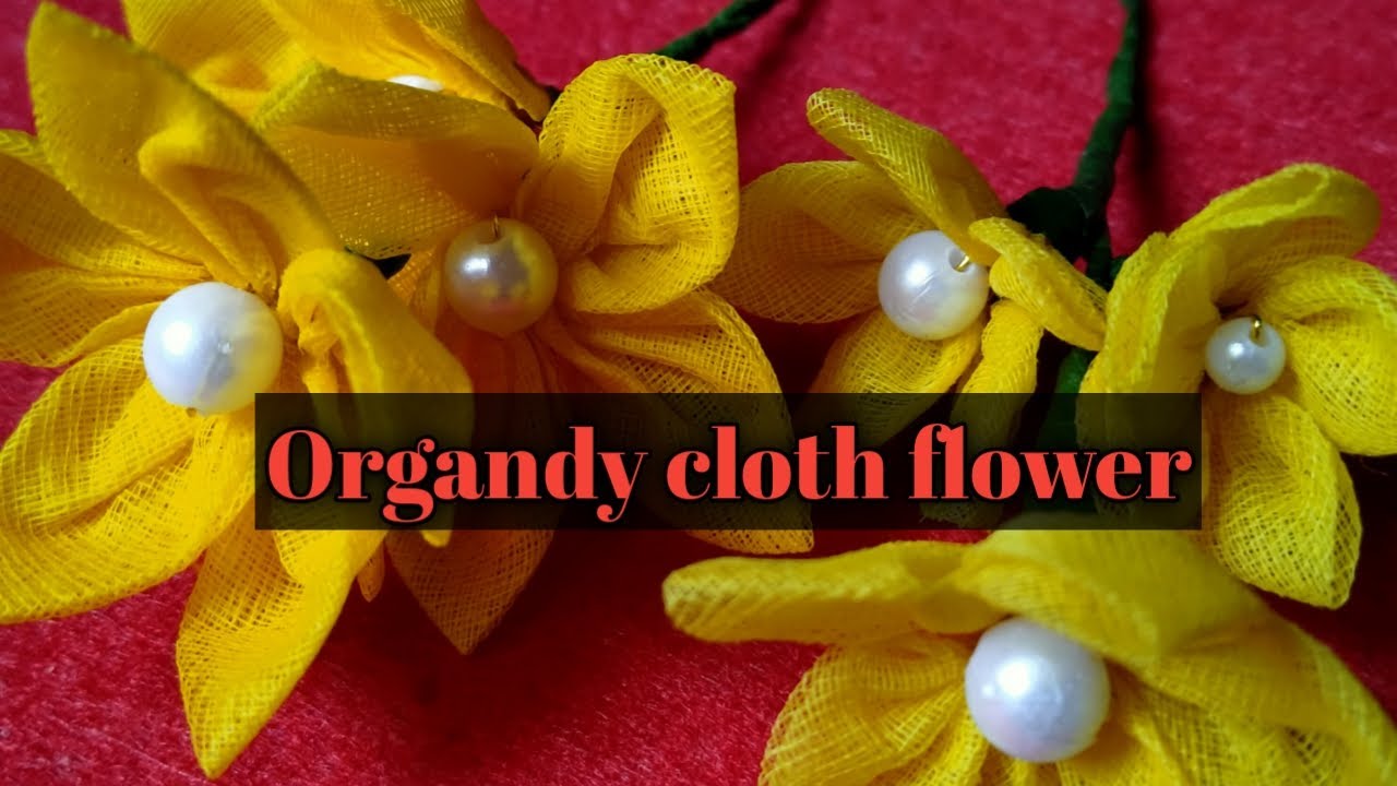 DIY Flower | How to make organdy flower | Organdy cloth flower ...