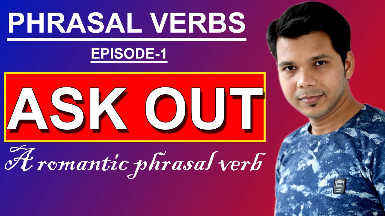 ASK OUT || PHRASAL VERB || EPISODE -1 || VIDEO-23 - YouTube