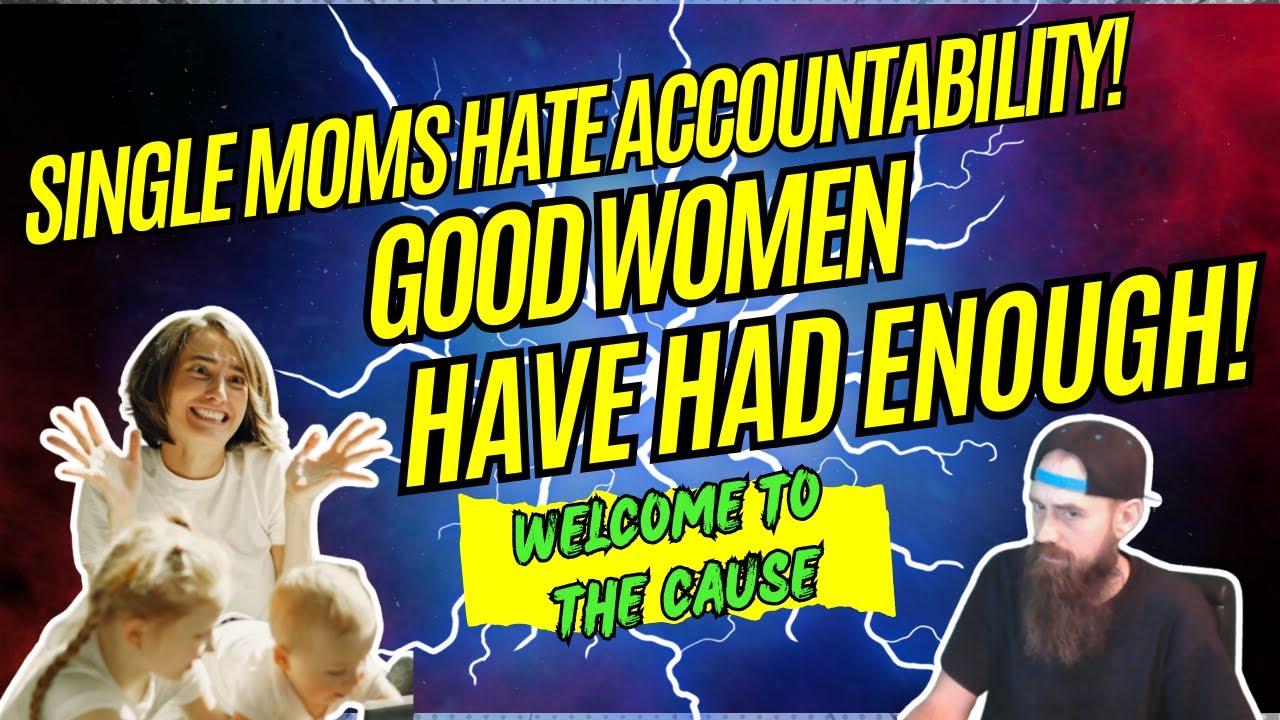 Single Mothers Hate Accountability! Good Women Have Had Enough! - YouTube