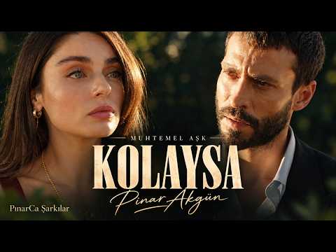 Pınar Akgün – Kolaysa - PınarCa Şarkılar | Muhtemel Aşk • Kadir & Defne
