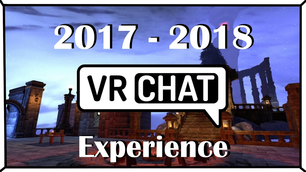 Old VRChat Experience (2017 - 2018) - YouTube