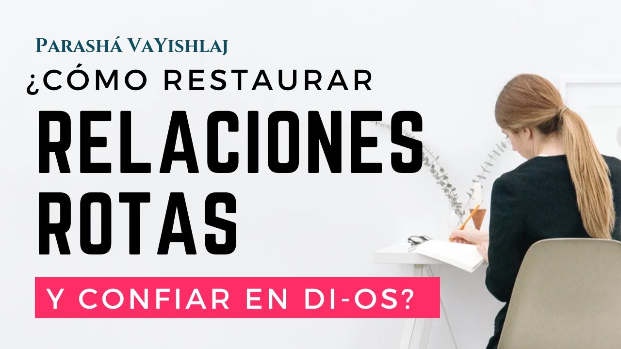 Cómo Restaurar Relaciones Rotas y Confiar ‎en Dios?‎ - Parashá ...
