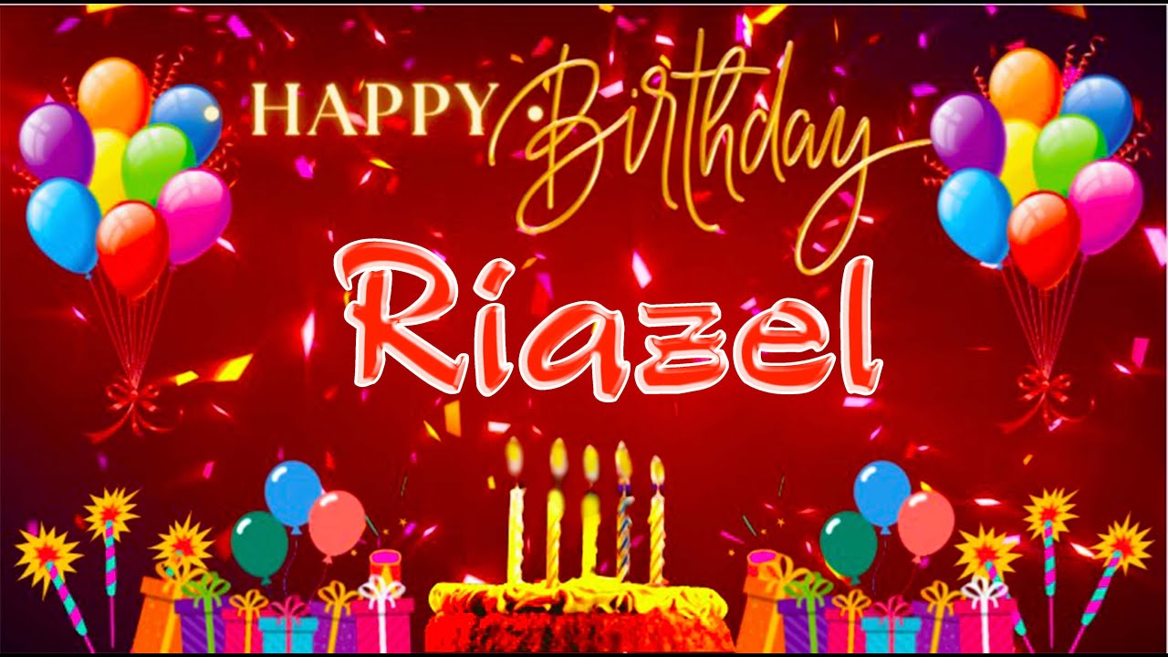 Riazel Happy Birthday Song || Happy Birthday Riazel - YouTube
