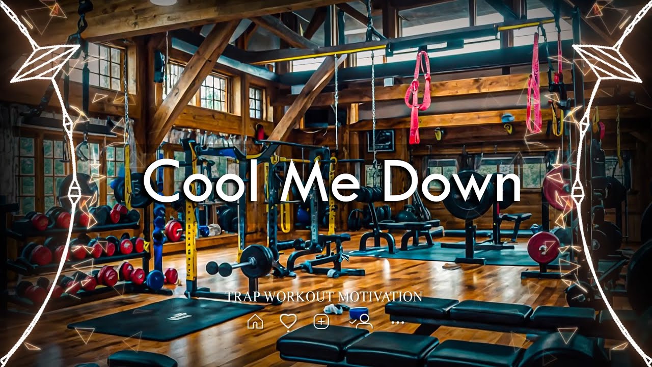 Cool Me Down - TRAP WORKOUT MOTIVATION ( (Official Music) - YouTube