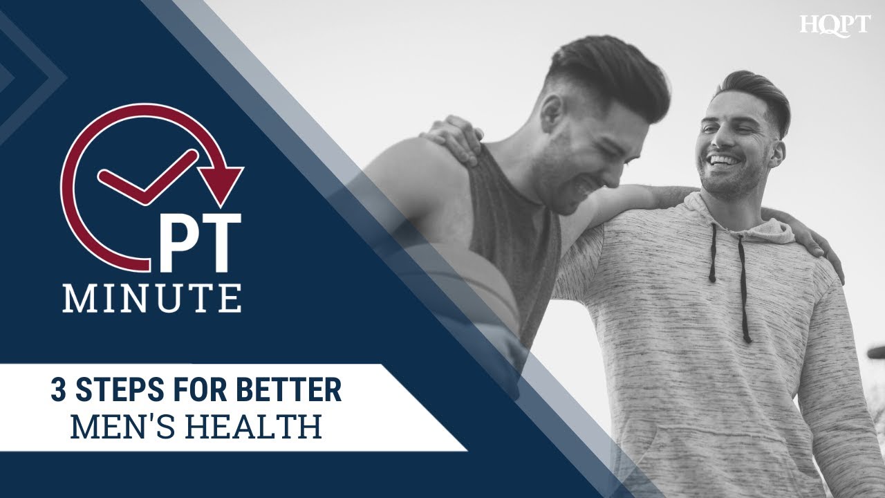PT Minute - 3 Steps For Better Men's Health - YouTube