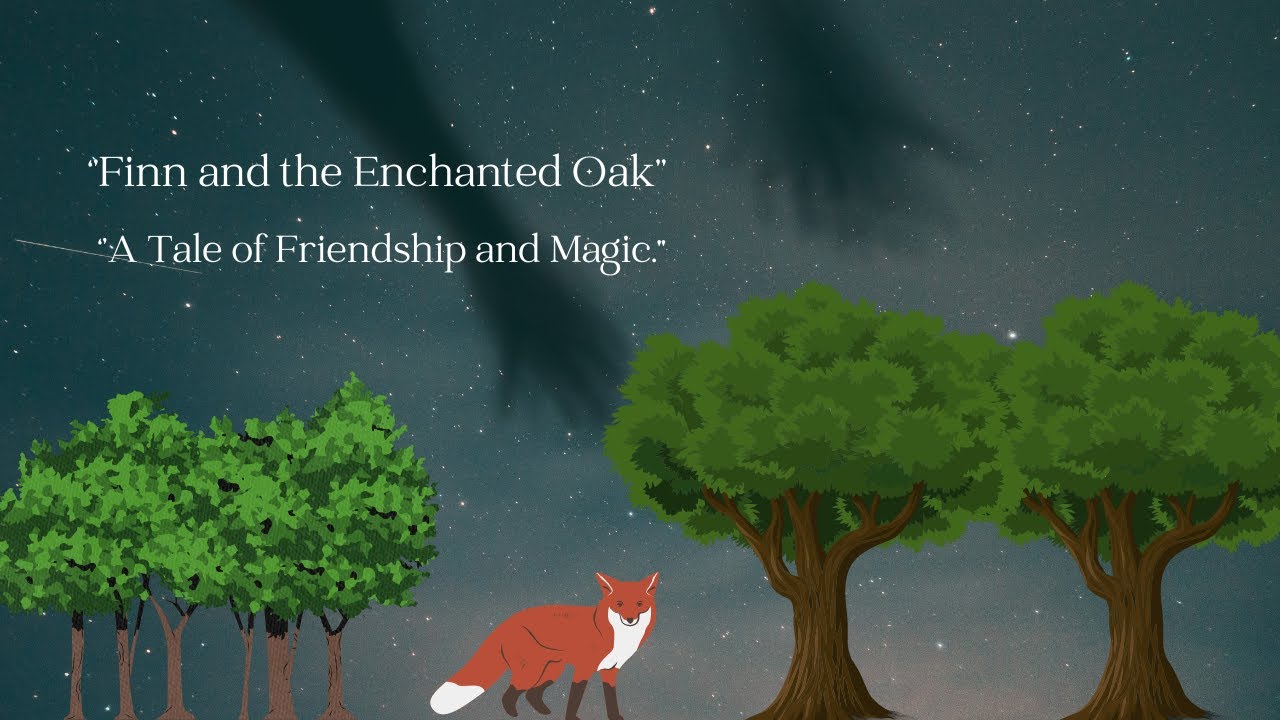 Story ''Finn and the Enchanted oak''| A tale of friendship and magic ...