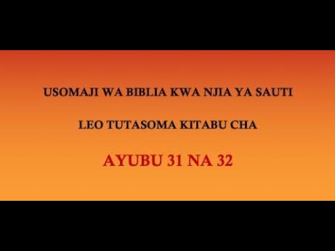 AYUBU SURA 31 NAYA 32. AGANO LA KALE. KARIBUNI TUSOME BIBLIA PAMOJA ...