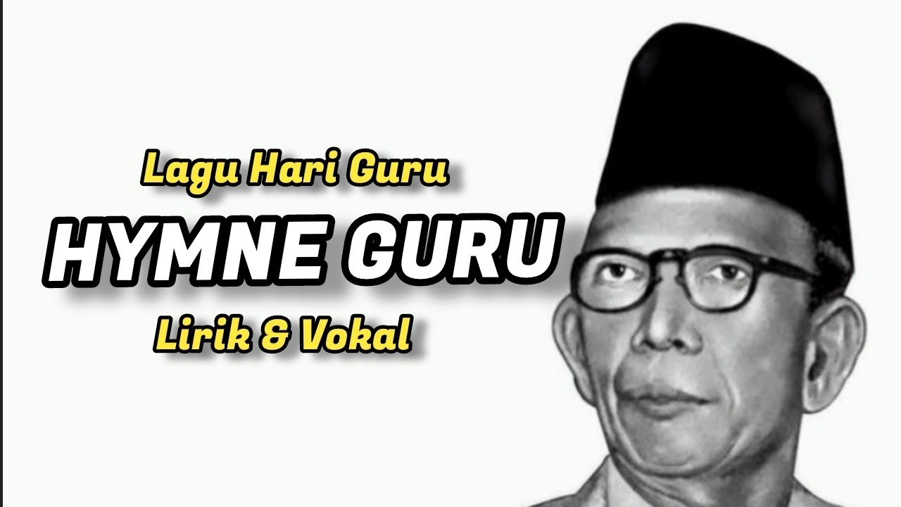 LAGU HYMNE GURU | LAGU NASIONAL | LAGU WAJIB | LAGU WAJIB NASIONAL ...