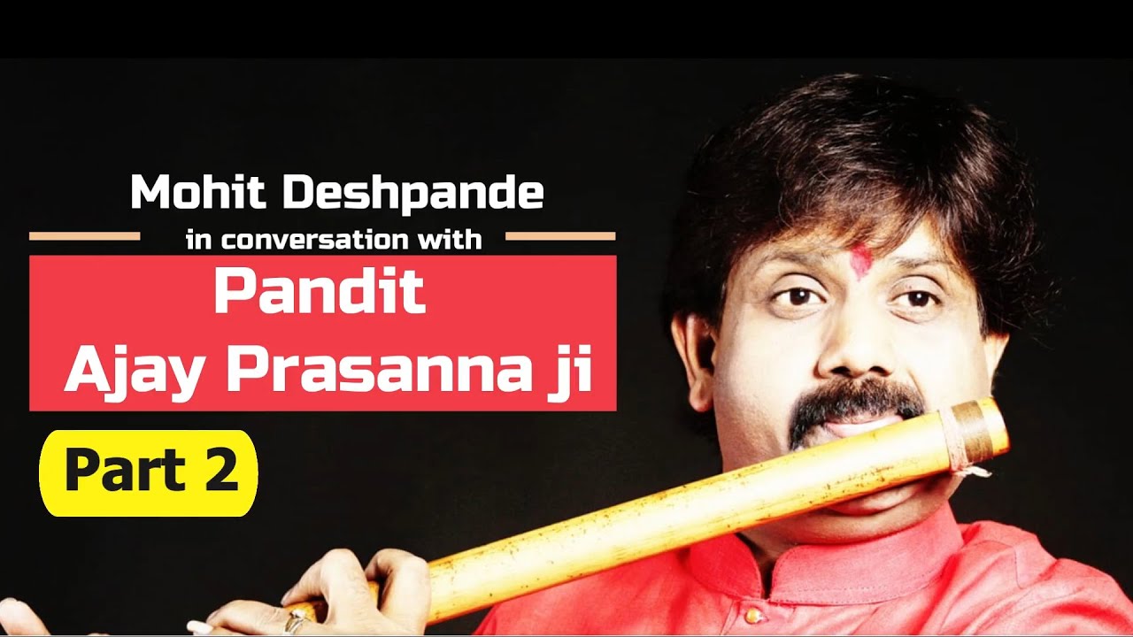 Pandit Ajay Prasanna Interview Part 2 - Mohit Deshpande in conversation ...
