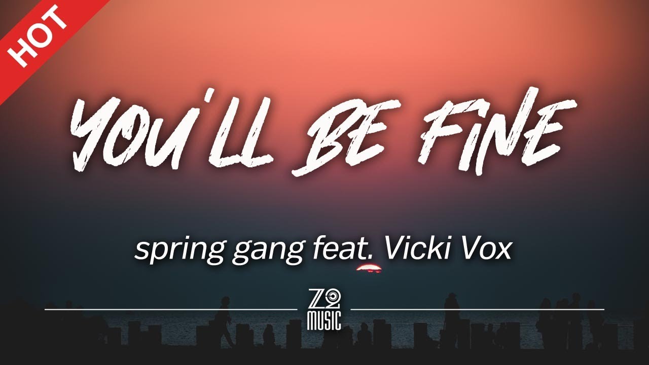 spring gang feat. Vicki Vox - You'll Be Fine [Lyrics / HD] - YouTube