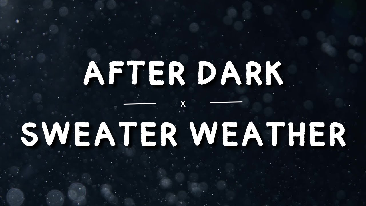 After Dark x Sweater Weather - Mr.Kitty x The Neighbourhood - Lyrics (Slowed + Reverb) - Edit ...