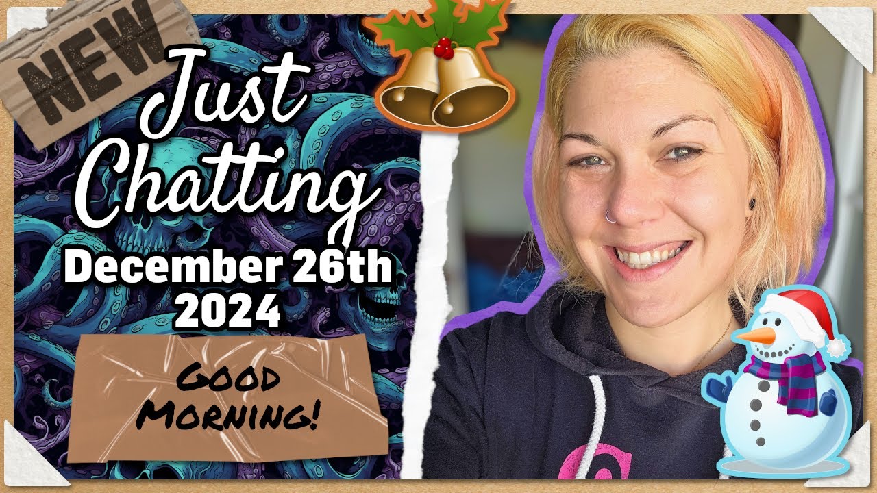Good Morning! | Just Chatting December 26th 2024 - YouTube