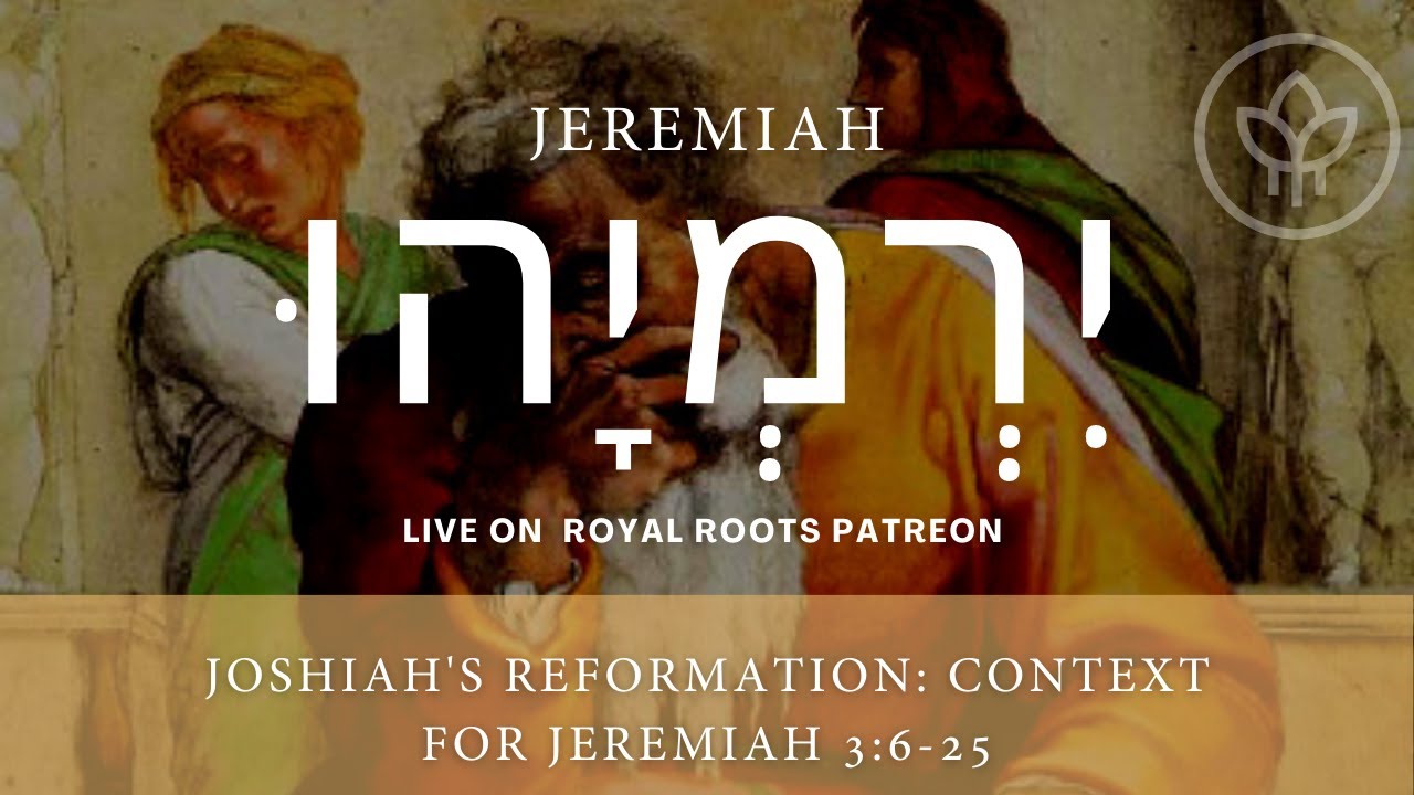 Josiah's Reformation: Context Lesson For Jeremiah 3:6-25 - YouTube