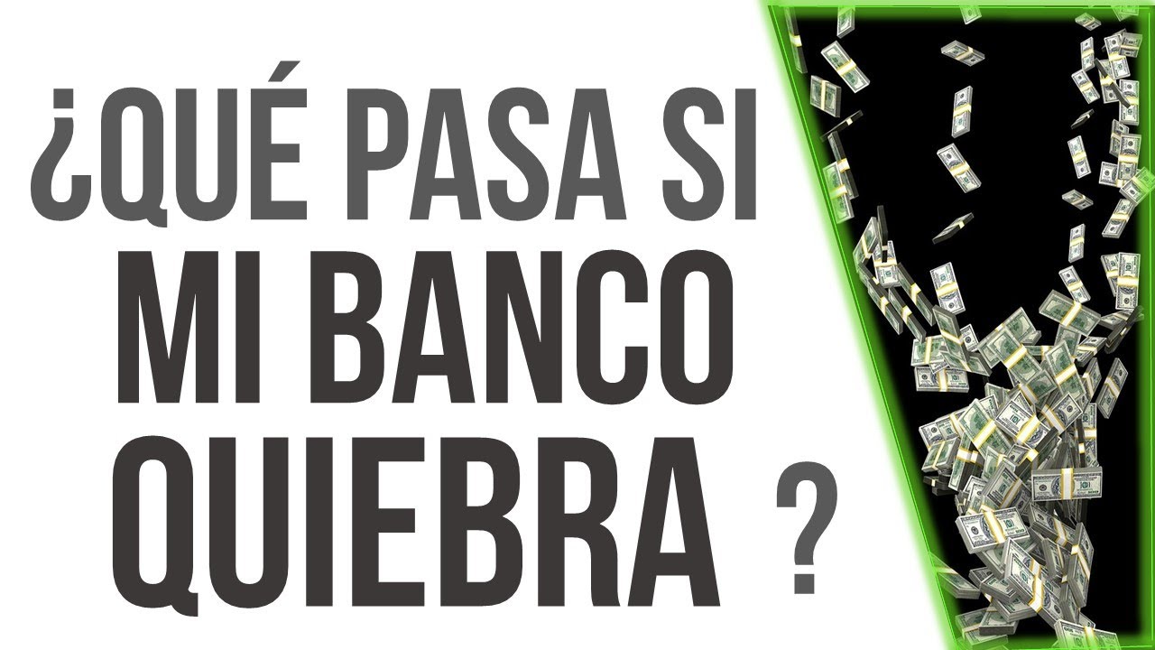 ¿Qué pasa si mi banco quiebra? | Instituto para la Protección al Ahorro ...