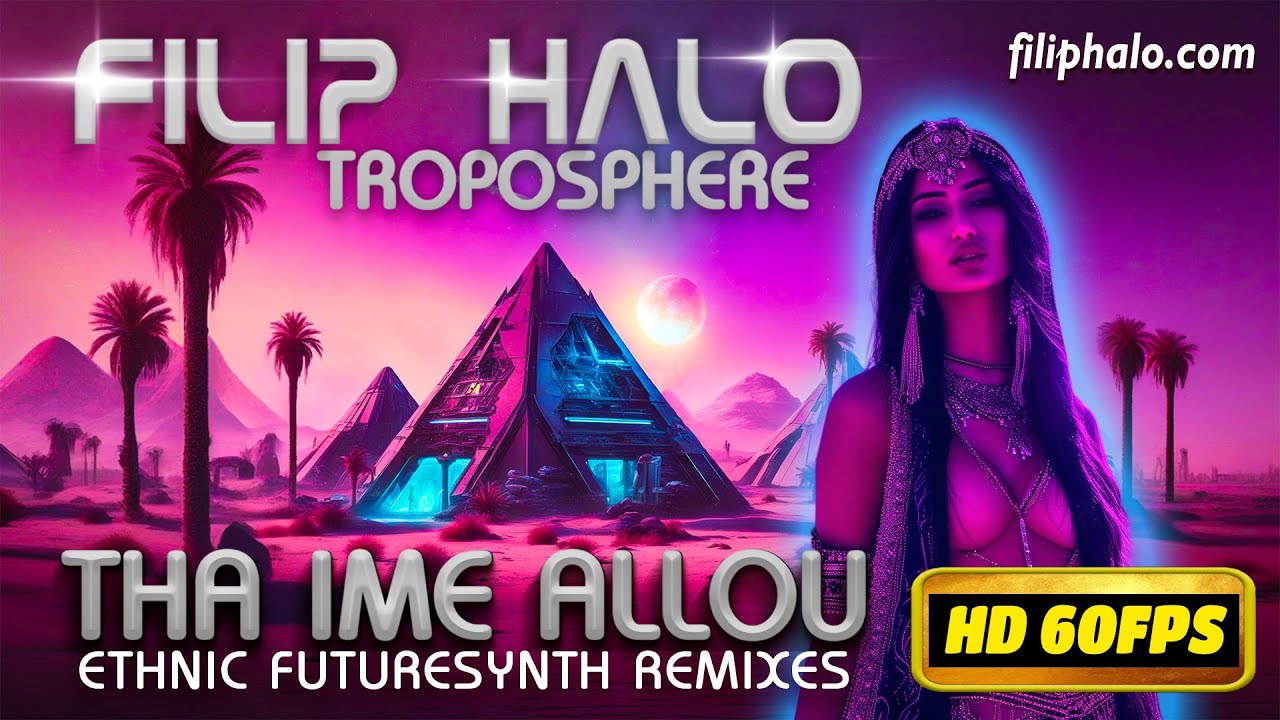 Filip Halo - Troposphere (Tha Ime Allou Ethnic Futuresynth Remixes ...