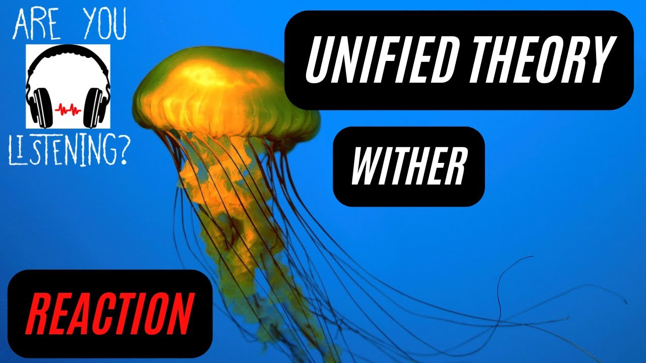 Unified Theory - Wither REACTION - YouTube