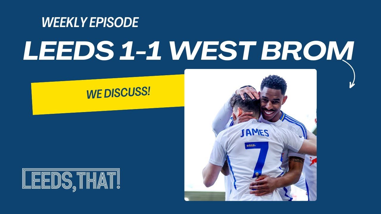 274 | Leeds 1 - 1 WBA | HELD BY THE BAGGIES! | Weekly Episode - YouTube