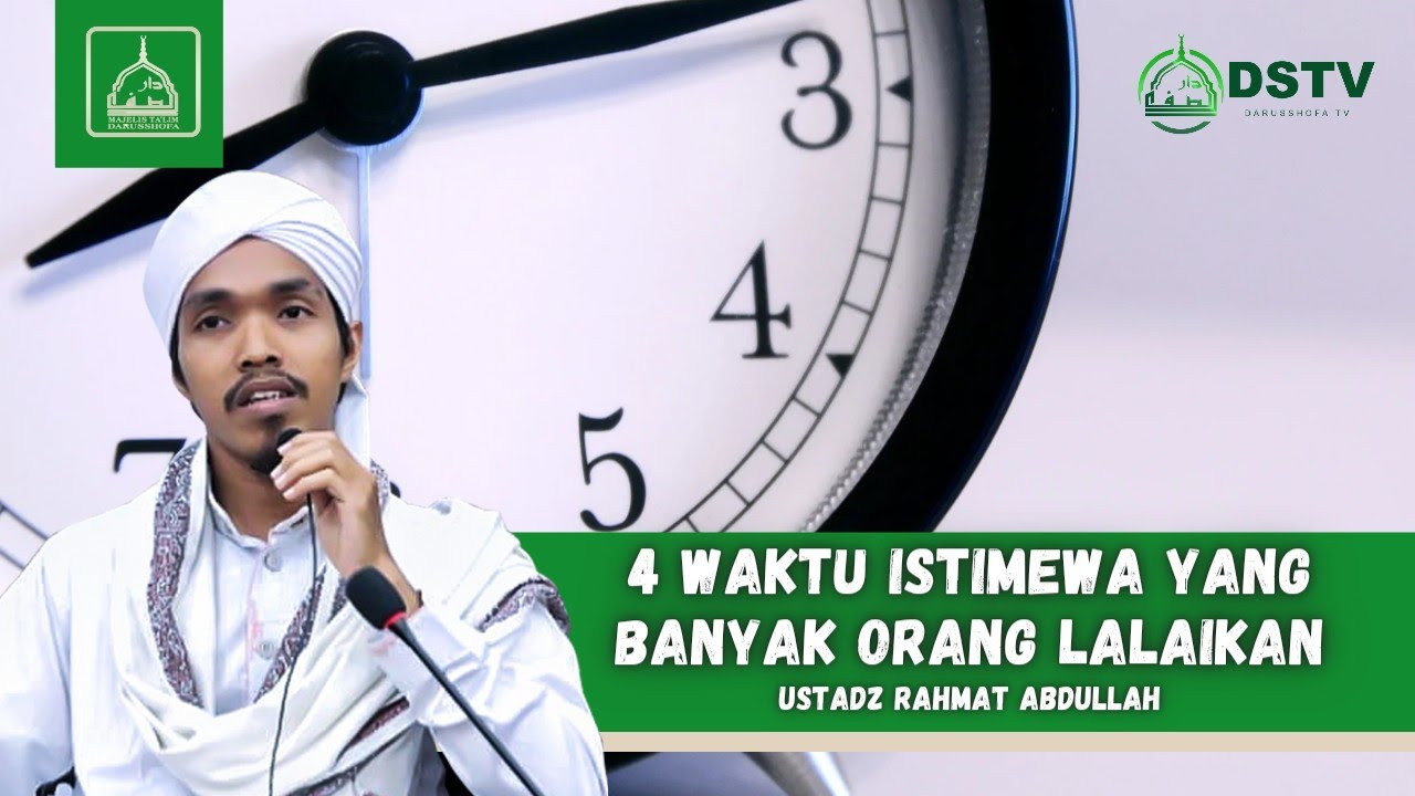 Ustadz Rahmat Abdullah - 4 Waktu Istimewa Yang Banyak Orang Lalaikan ...