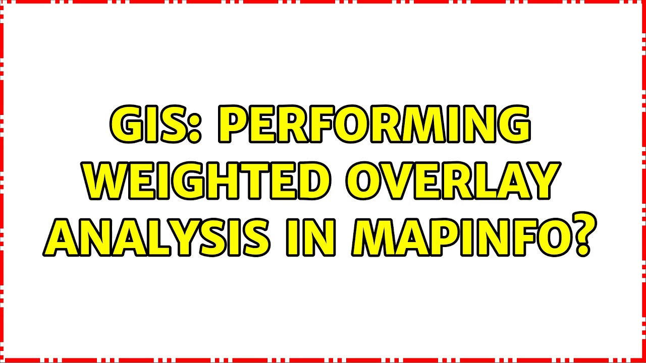 GIS: Performing weighted overlay analysis in MapInfo? - YouTube