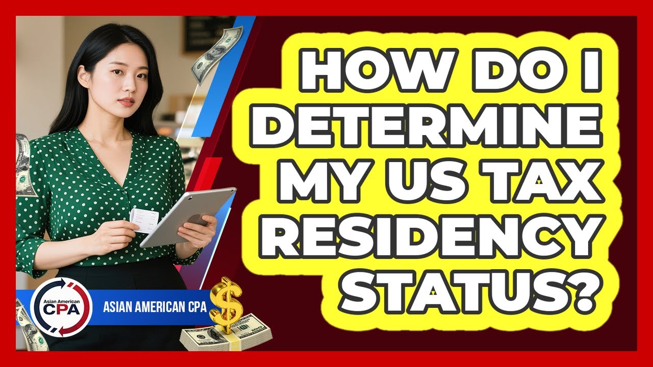 How Do I Determine My US Tax Residency Status? - Asian American CPA ...