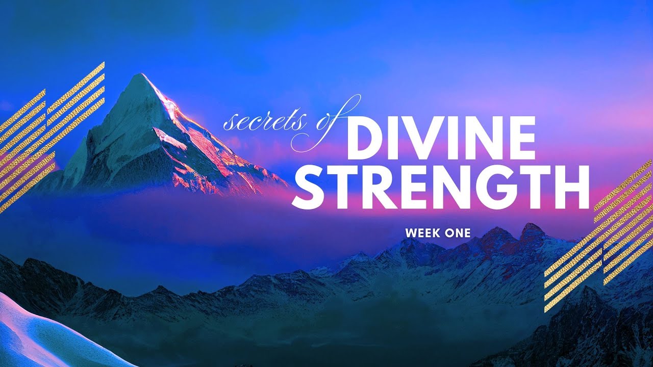 Secrets of Divine Strength (week one) | May 25, 9:30am English Service ...