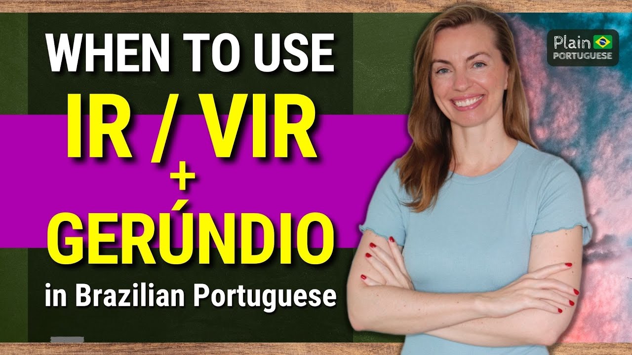 Portuguese Grammar - When to Use IR and VIR plus a Gerund with Examples ...