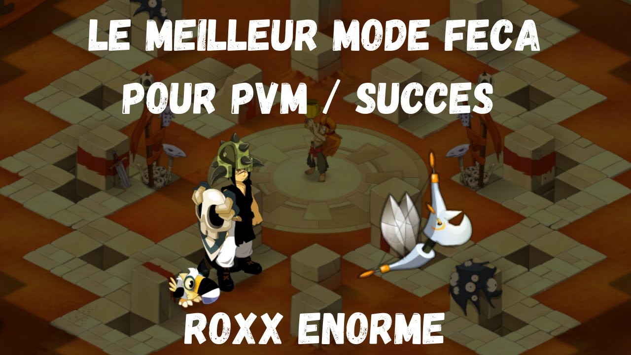 [DOFUS] LE MEILLEUR MODE FECA POUR PVM - SUCCES / ENORME ROXX - YouTube