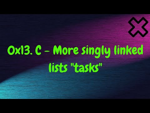 0x13 C More singly linked lists alx tasks - YouTube