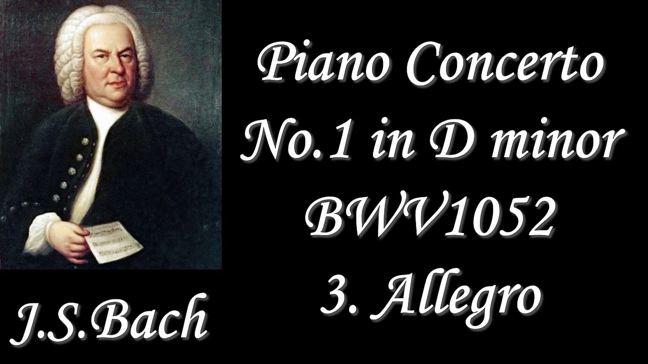 Bach Piano Concerto No.1 in D minor BWV1052 3.Allegro - YouTube