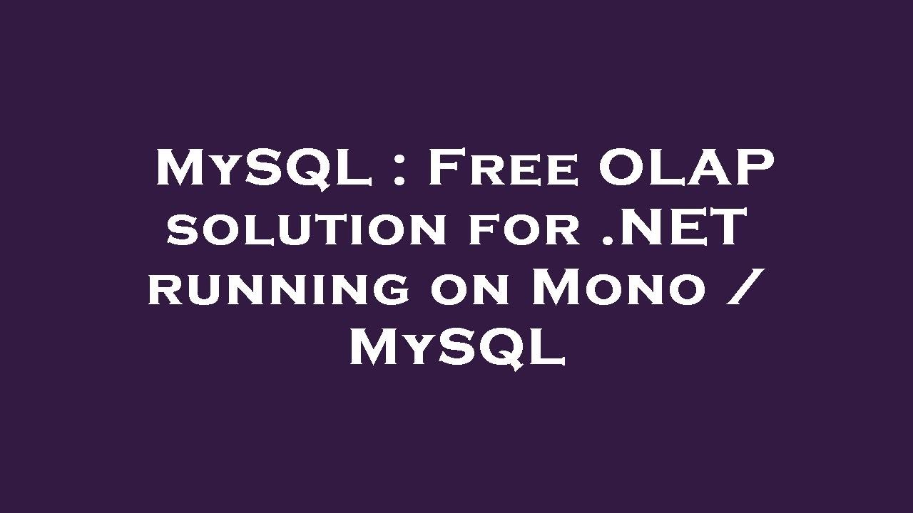 Mysql Free Olap Solution For Net Running On Mono Mysql Youtube 9948