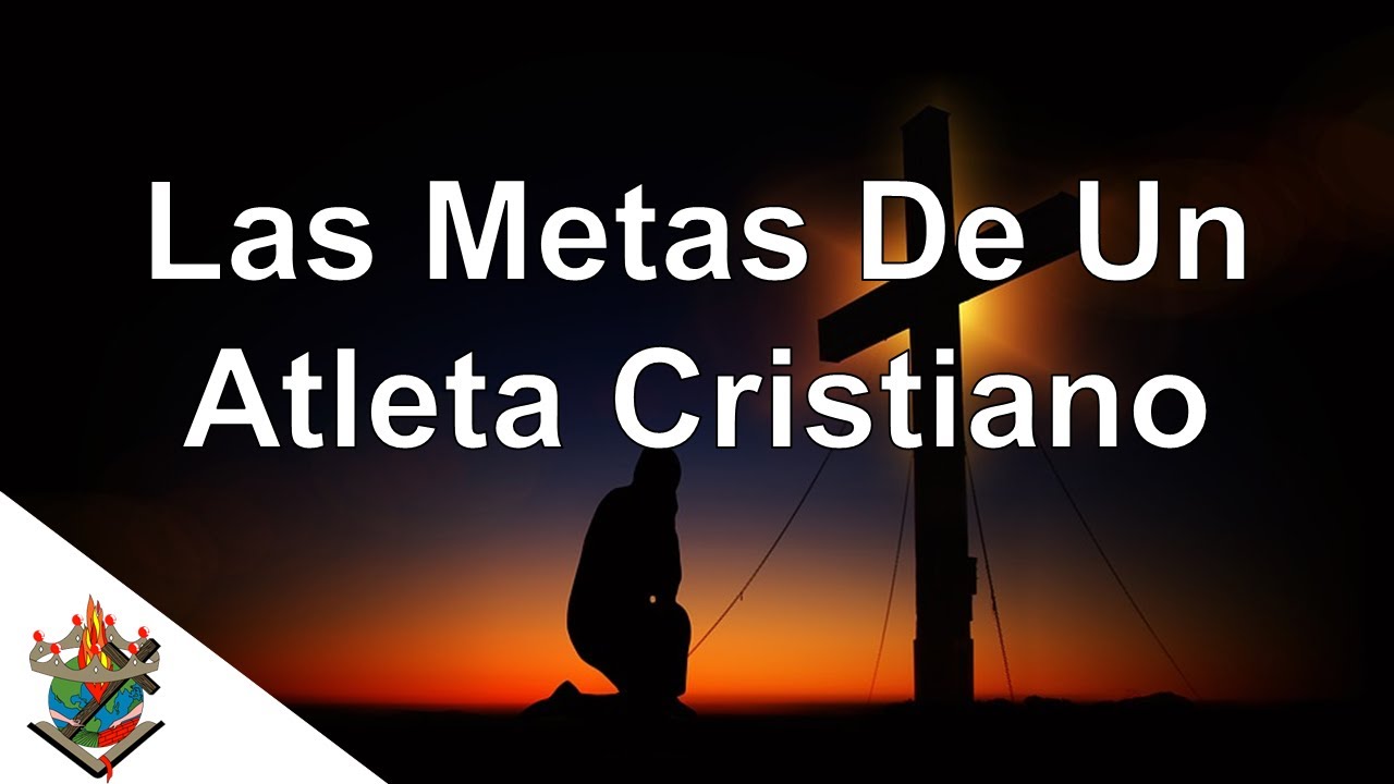 LAS METAS DE UN ATLETA CRISTIANO - YouTube