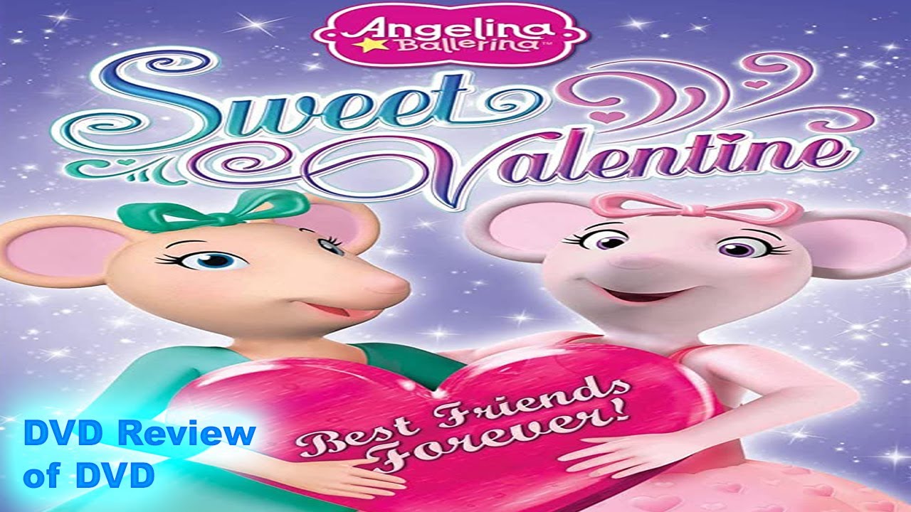 Dvd Review Of Angelina Ballerina The Next Steps Sweet Valentine Youtube