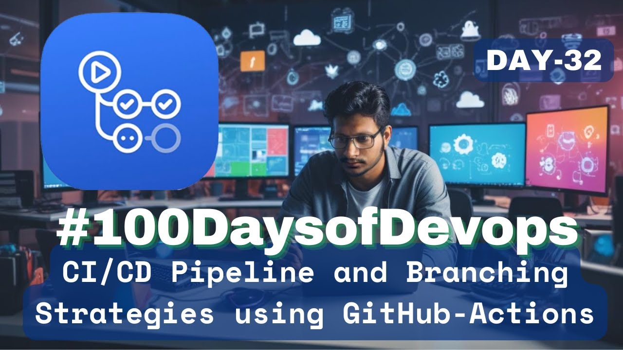 #Day-32 of #100DaysOfDevops | CI/CD pipeline and branching strategies using GitHub-Actions - YouTube
