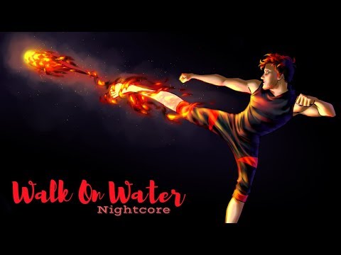 WALK ON WATER | Nightcore ~Request~