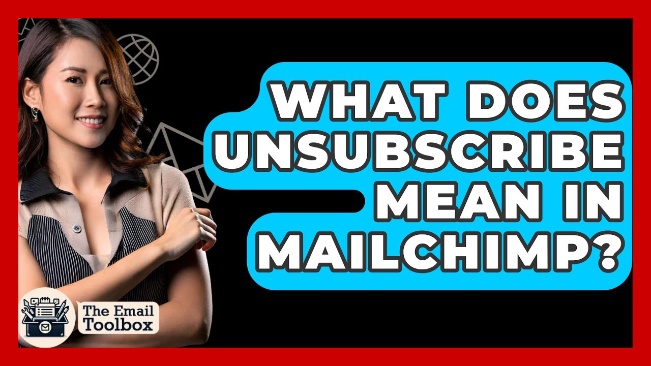 What Does Unsubscribe Mean In Mailchimp? - TheEmailToolbox.com - YouTube
