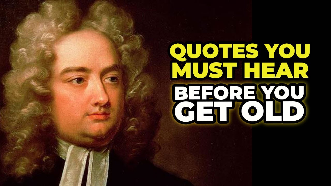 Jonathan Swift Quotes You Must Hear Before You Get Old YouTube jonathan-swift-quotes-you-must-hear-before-you-get-old-youtube
