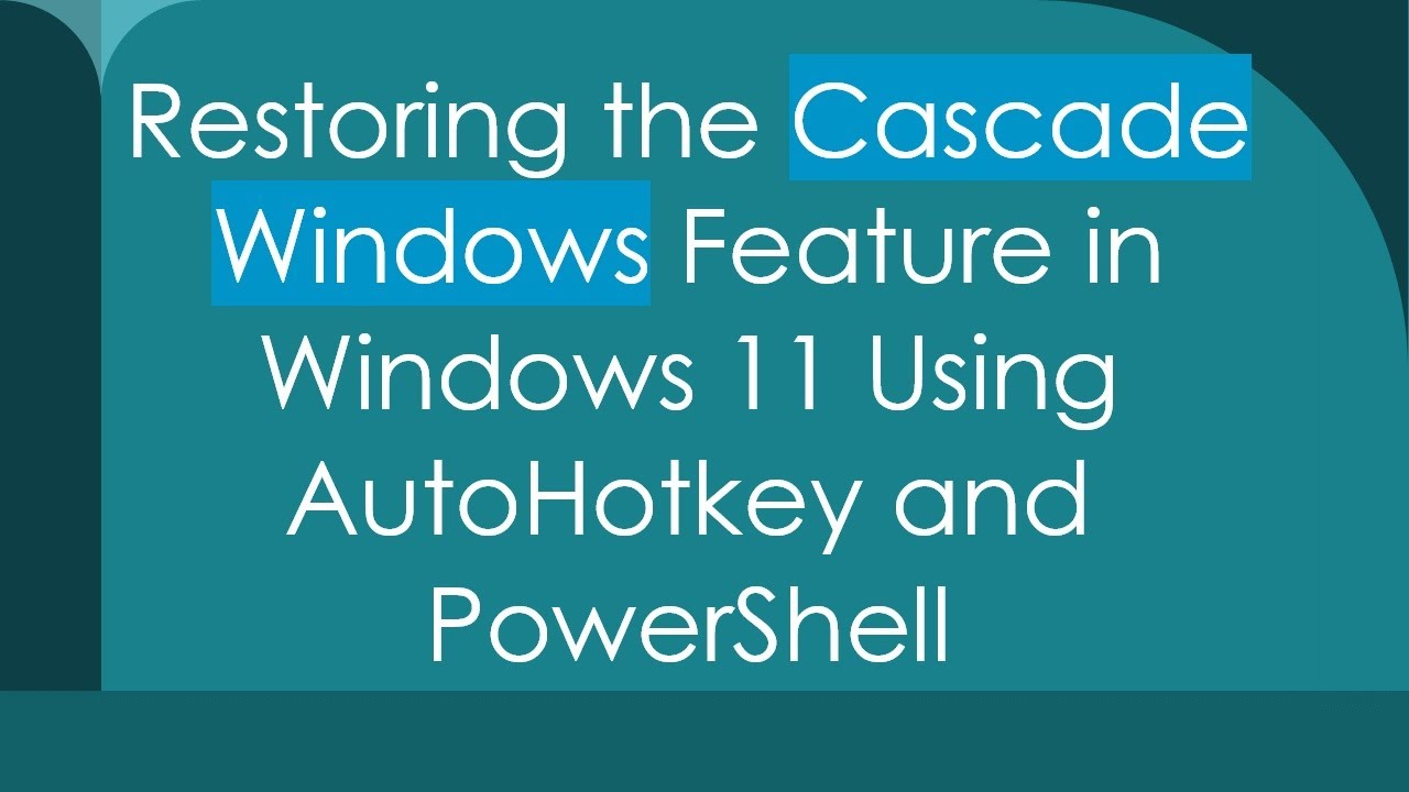 Restoring the Cascade Windows Feature in Windows 11 Using AutoHotkey and PowerShell - YouTube